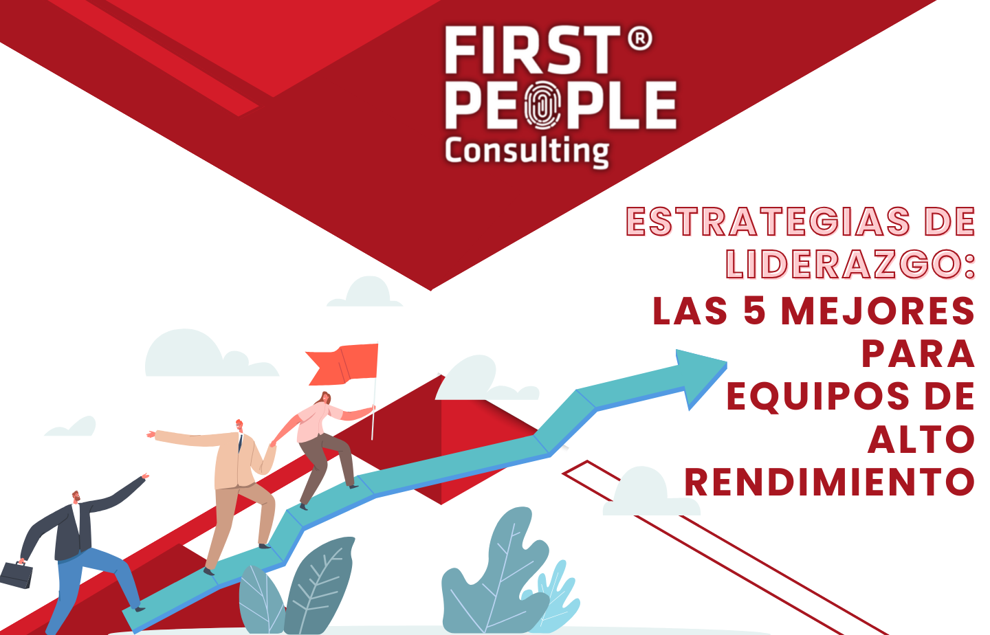 Estrategias de liderazgo: Las 5 mejores para equipos | FIRST PEOPLE ...